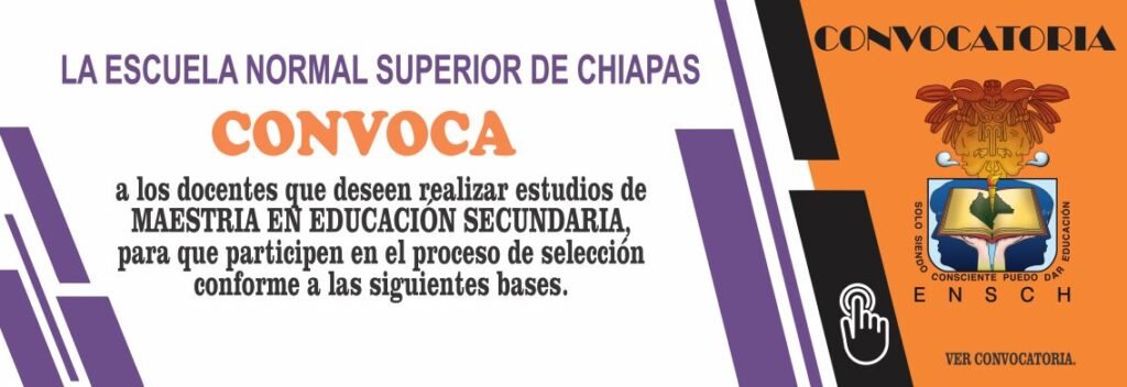 Convocatoria ensch 2024 – 2025 – Escuela Normal Superior de Chiapas